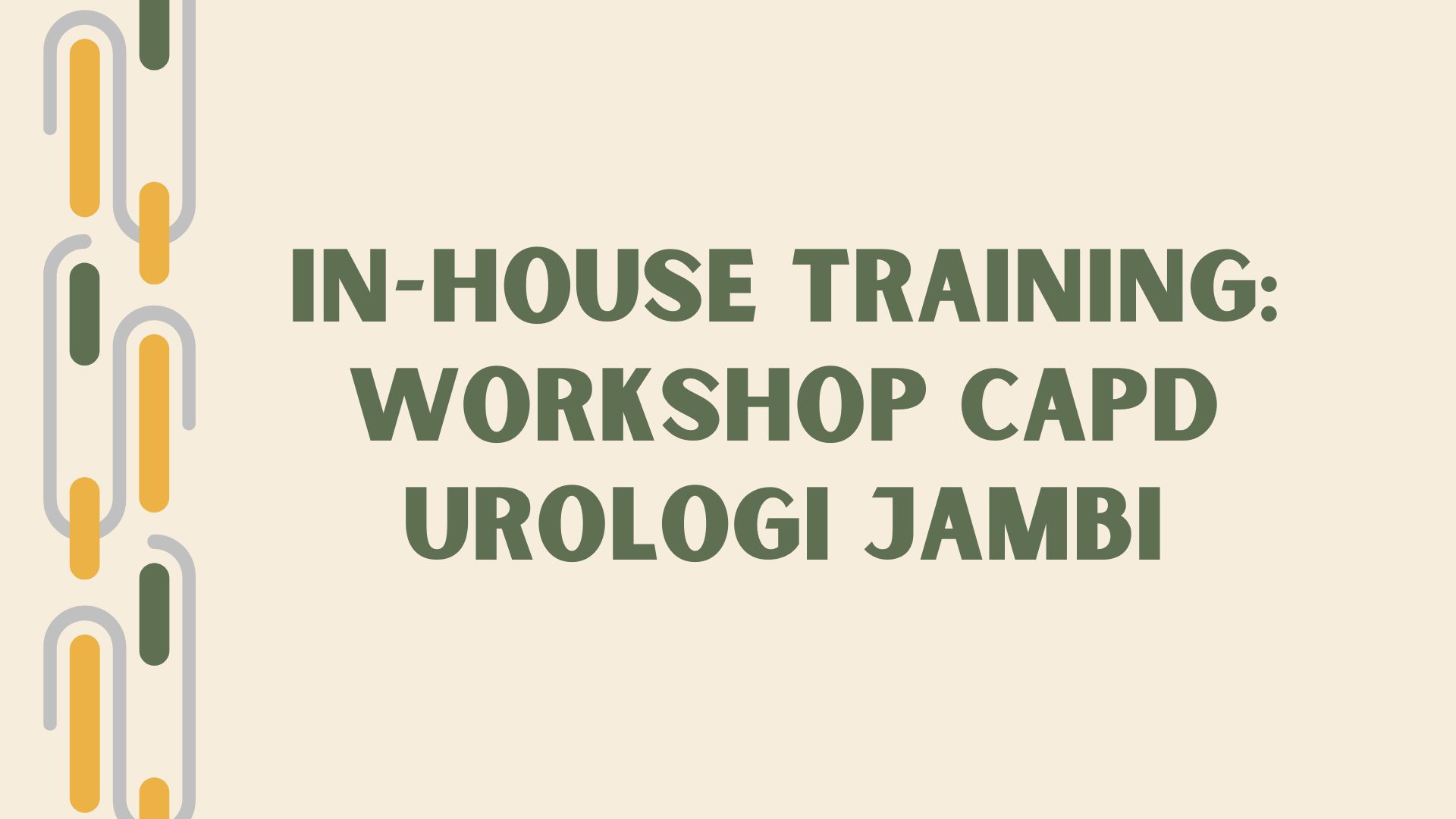 IN-HOUSE TRAINING WORKSHOP CAPD UROLOGI JAMBI - LMS Kemkes