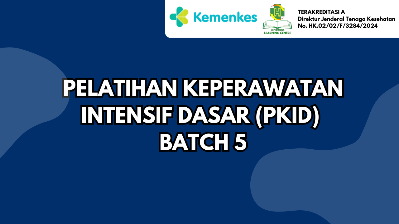 Pelatihan Keperawatan Intensif Dasar (PKID) Angkatan 5 - LMS Kemkes